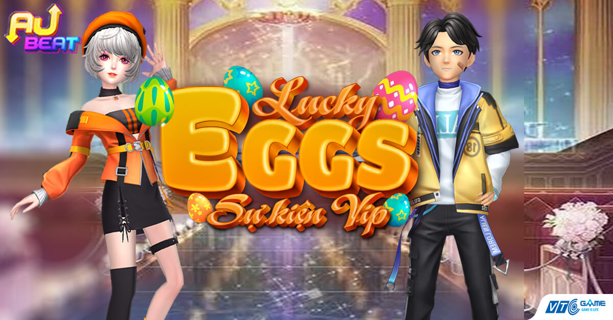 (SỰ KIỆN VIP) LUCKY EGGS